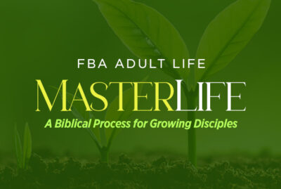 MasterLife – A Biblical Process for Growing Disciples - First Baptist ...